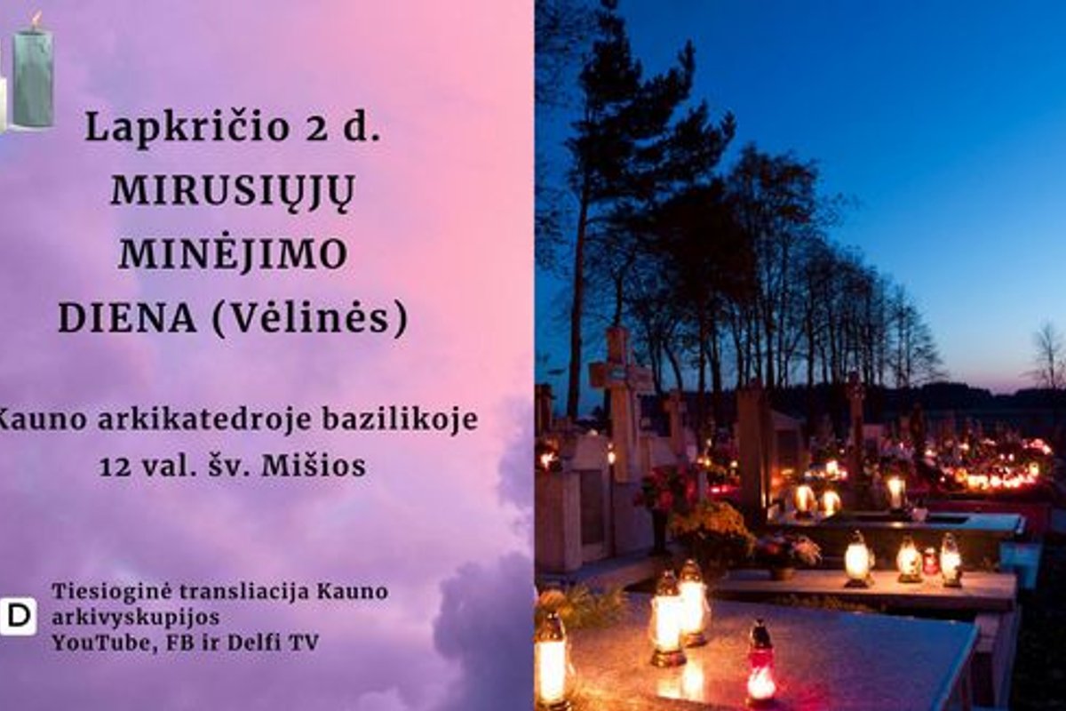 Šv. Mišios Kauno arkikatedroje bazilikoje: mirusiųjų diena (Vėlinės ...