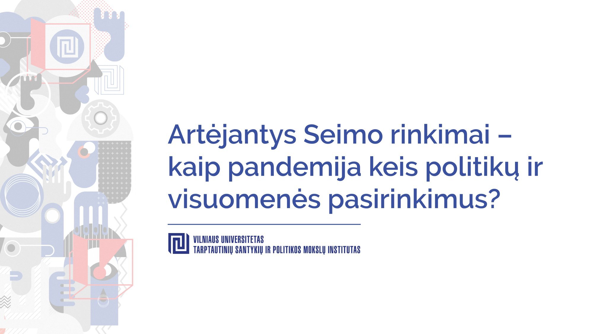 Artėjantys Seimo rinkimai – kaip pandemija keis politikų ir visuomenės ...